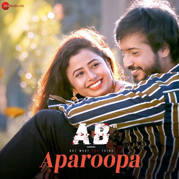 Aparoopa Nee (From "AB +ve - Kannada") MP3 Song Download ＆ Aparoopa Nee ...
