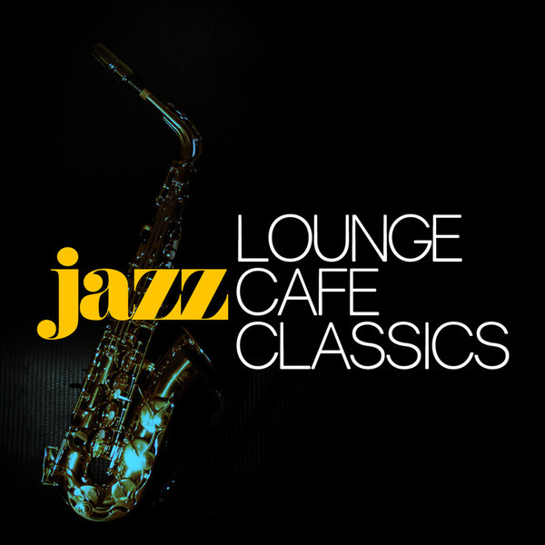 Jazz Lounge Cafe Classics MP3 Song Download ＆ Jazz Lounge Cafe Classics ...